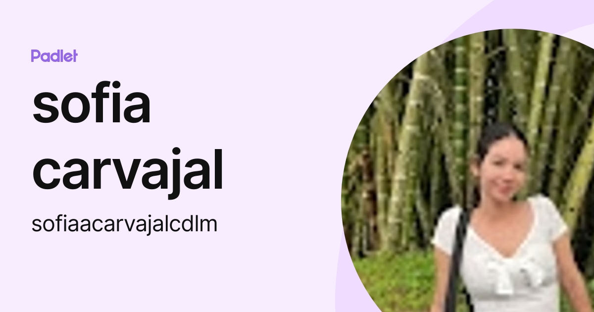sofia carvajal (sofiaacarvajalcdlm) profile | Padlet