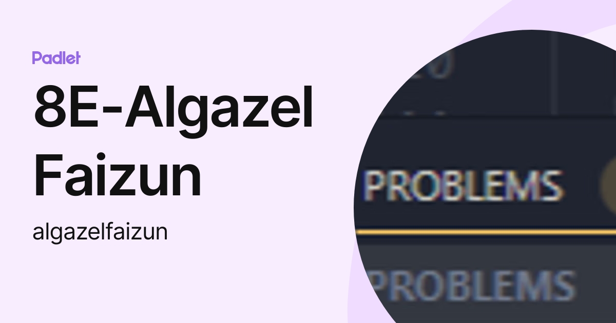 8E-Algazel Faizun (algazelfaizun) profile | Padlet
