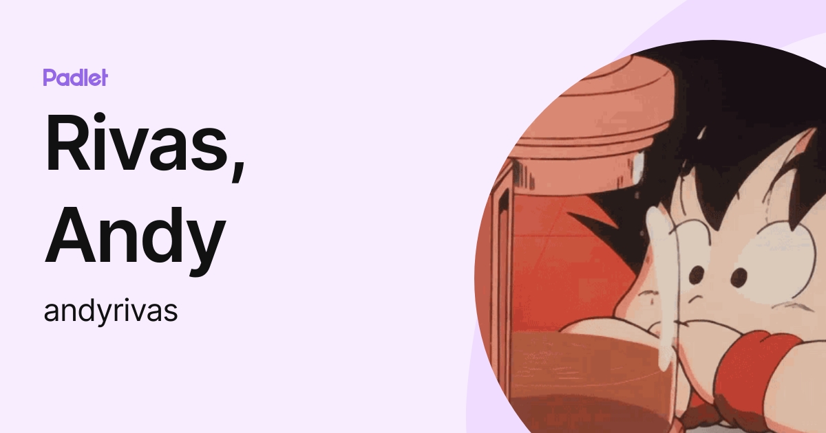 Rivas, Andy (andyrivas) profile | Padlet