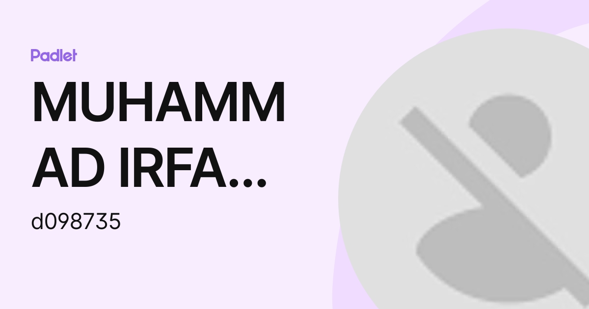 MUHAMMAD IRFAN DANIEL BIN MOHD SHUFIZAN (d098735) profile | Padlet