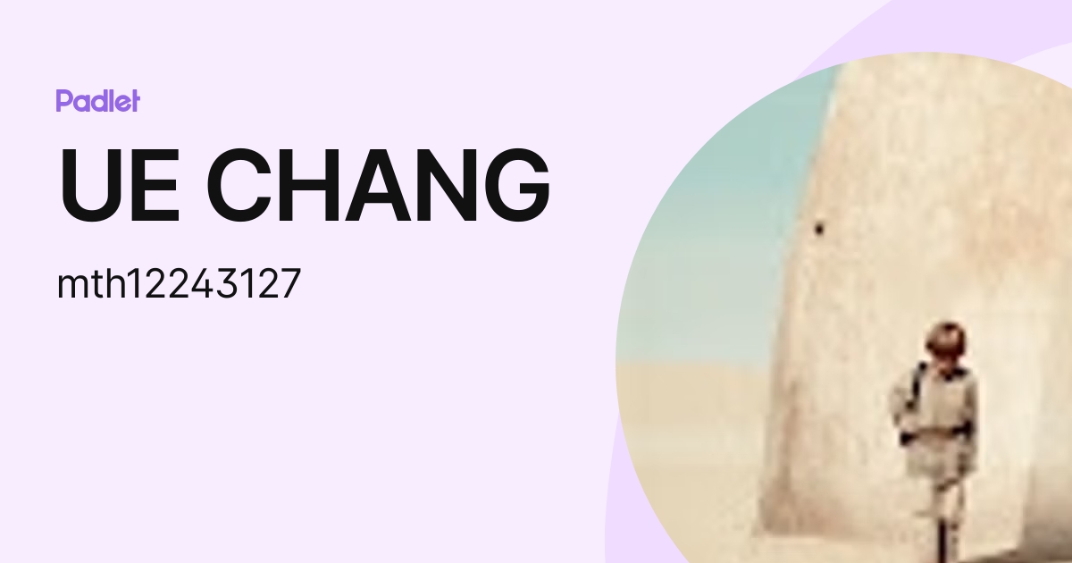 UE CHANG (mth12243127) profile | Padlet