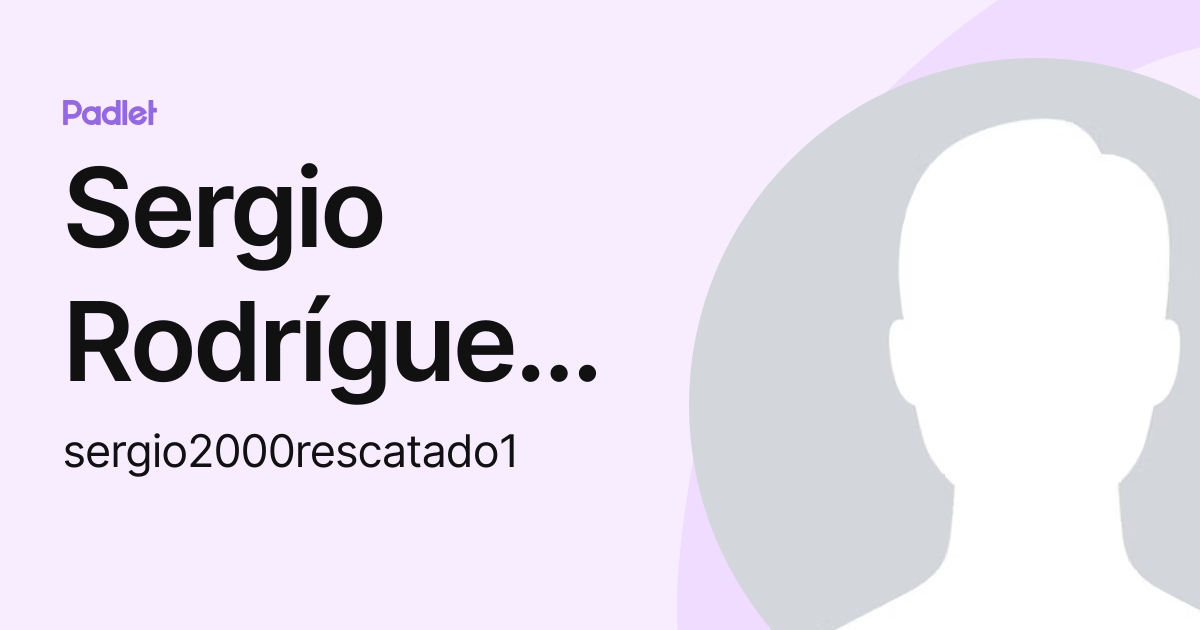 Sergio Rodríguez Sánchez (sergio2000rescatado1) profile | Padlet