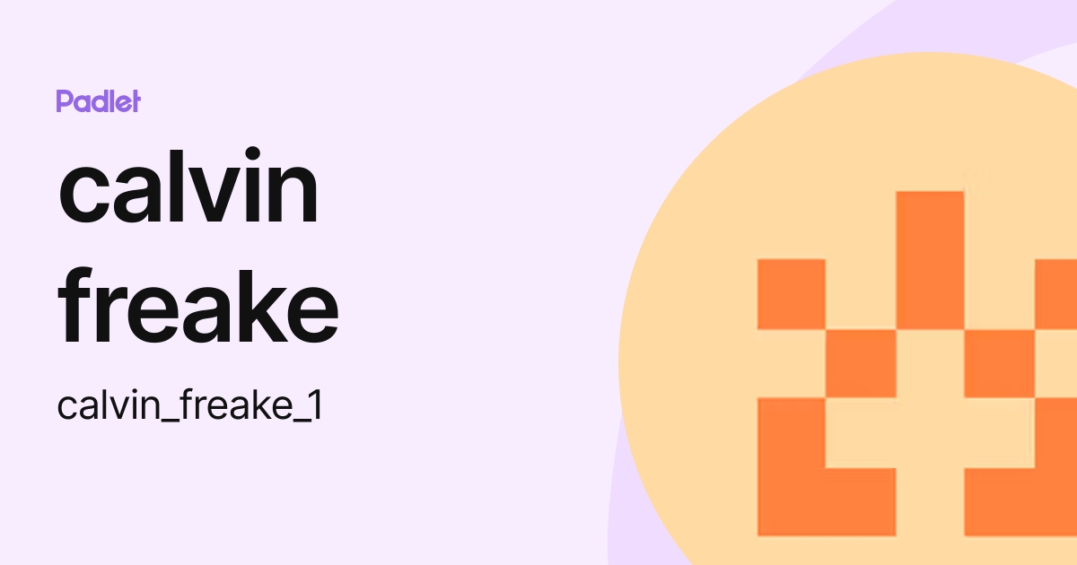 calvin freake (calvin_freake_1) profile | Padlet