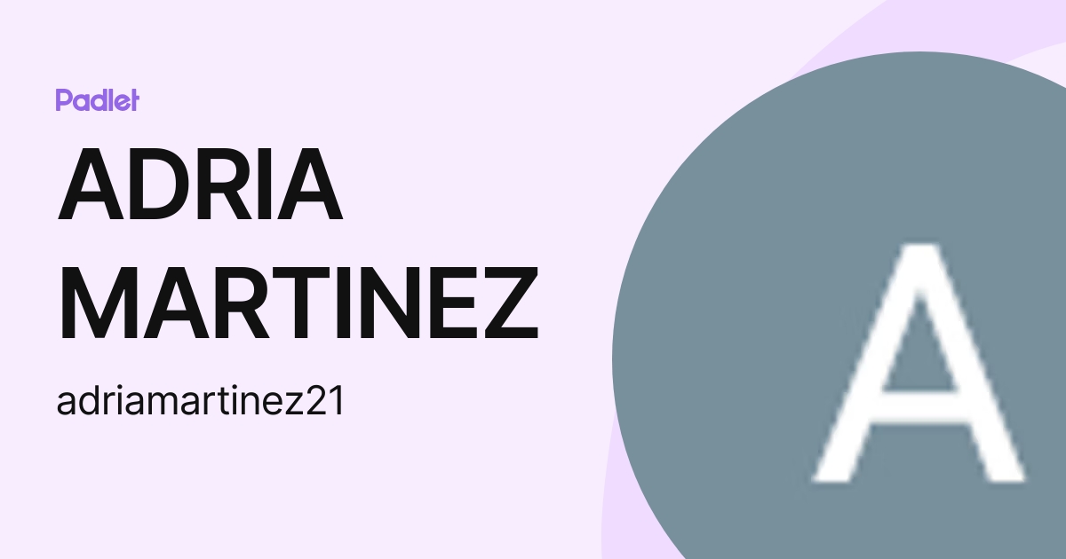 ADRIA MARTINEZ (adriamartinez21) profile | Padlet