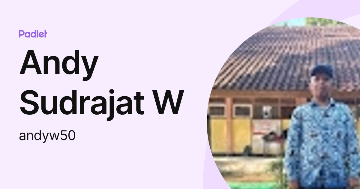 Andy Sudrajat W (andyw50) profile | Padlet