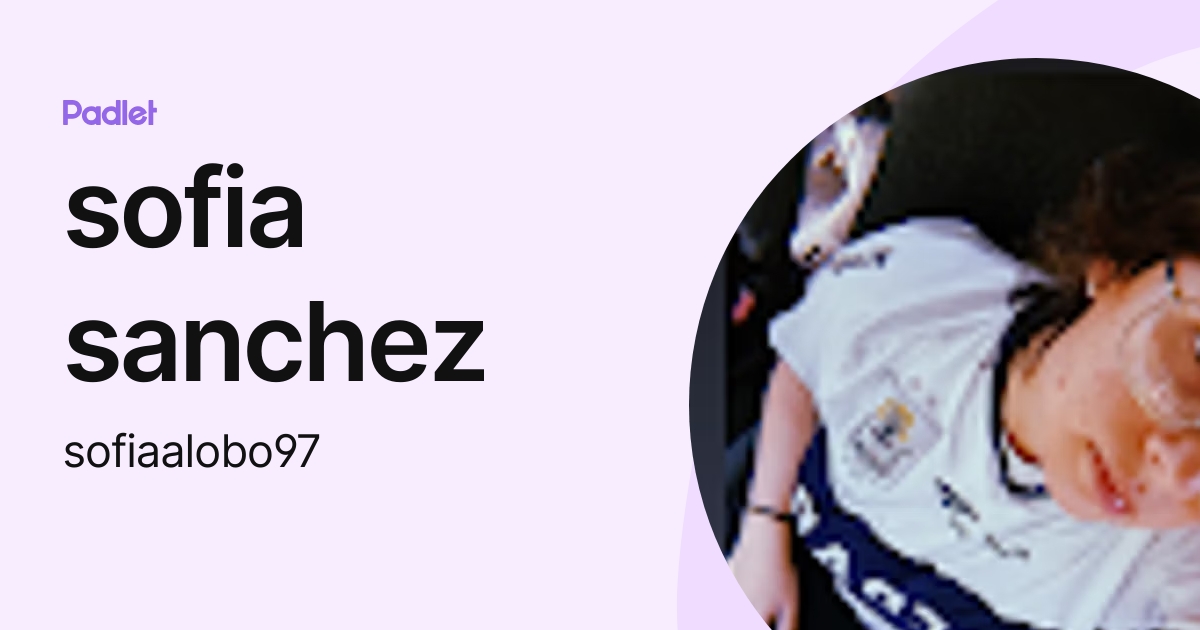 sofia sanchez (sofiaalobo97) profile | Padlet