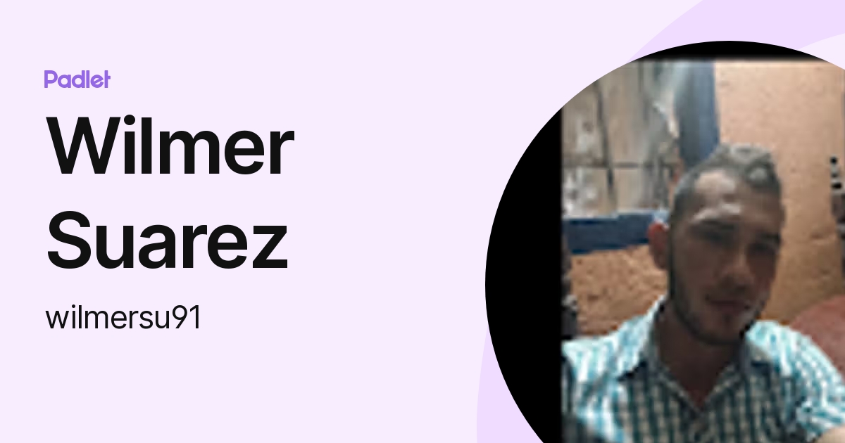 Wilmer Suarez (wilmersu91) profile | Padlet