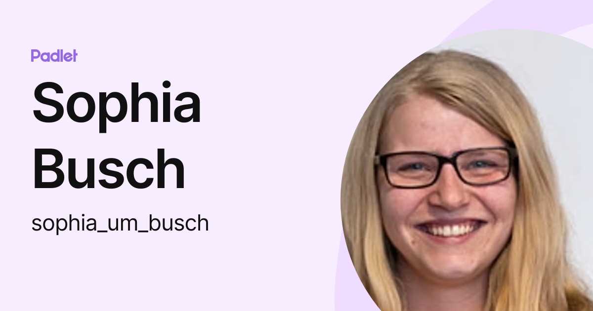 Sophia Busch (sophia_um_busch) profile | Padlet