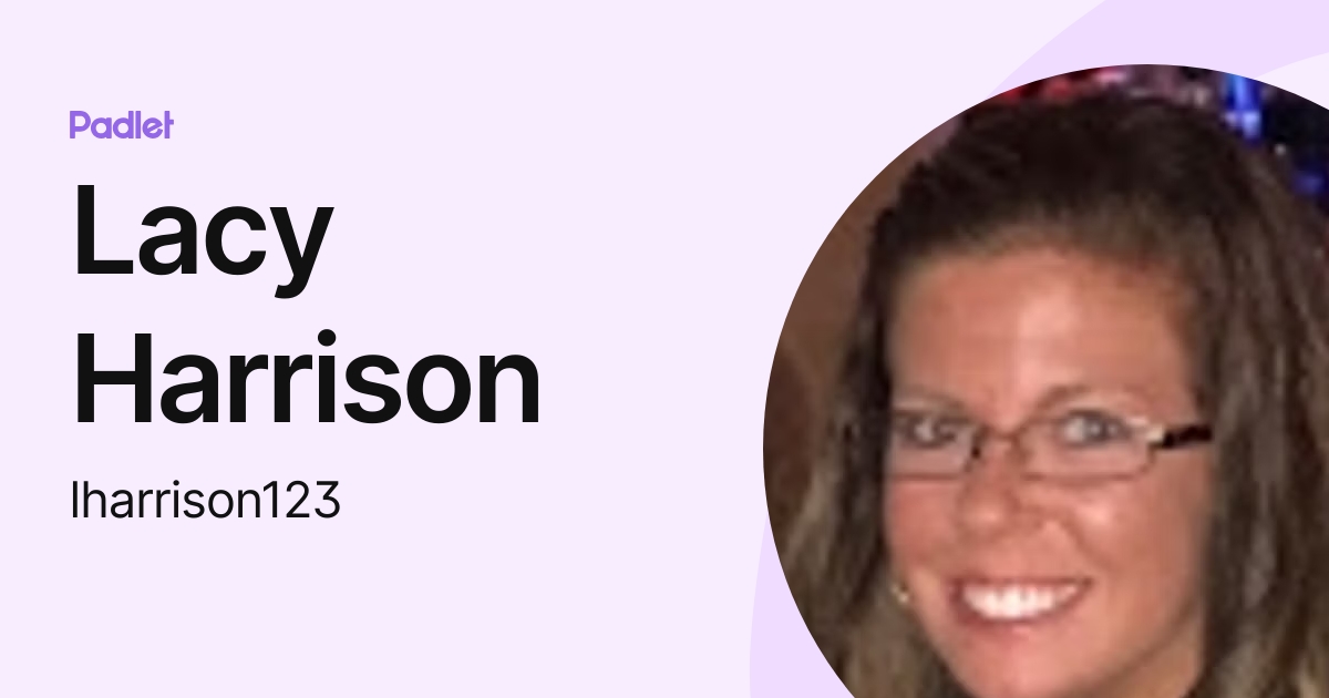 Lacy Harrison (lharrison123) profile | Padlet