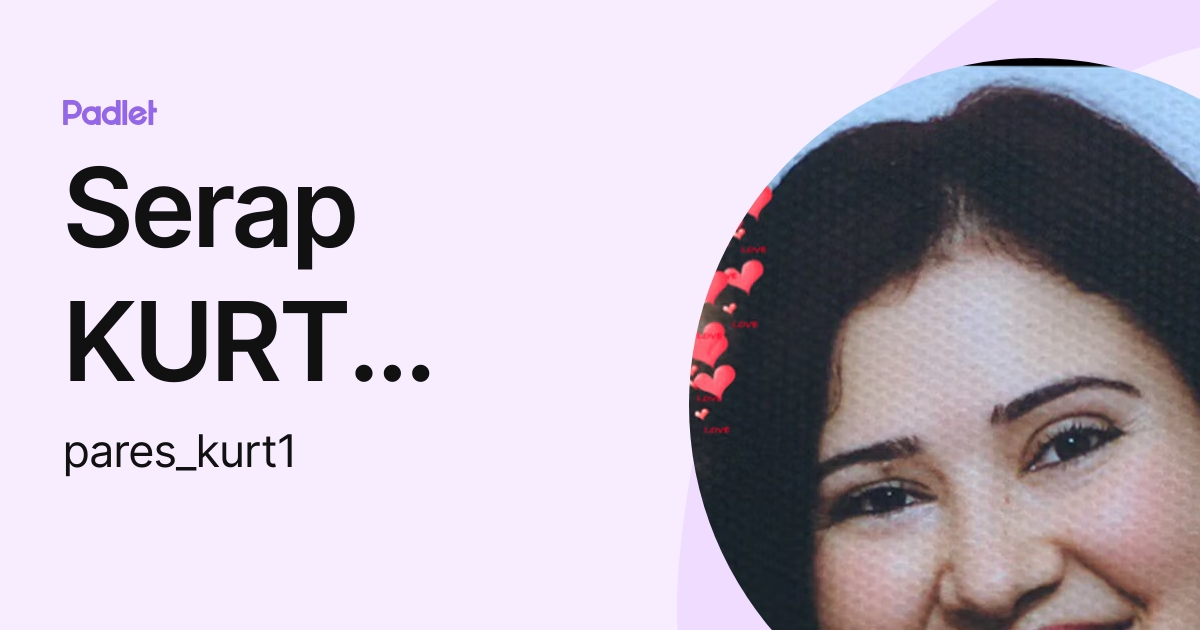 Serap KURT MUTLU (pares_kurt1) profile | Padlet