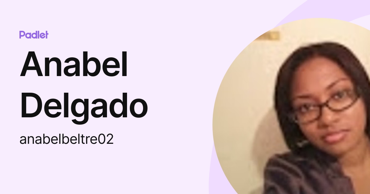Anabel Delgado (anabelbeltre02) profile | Padlet