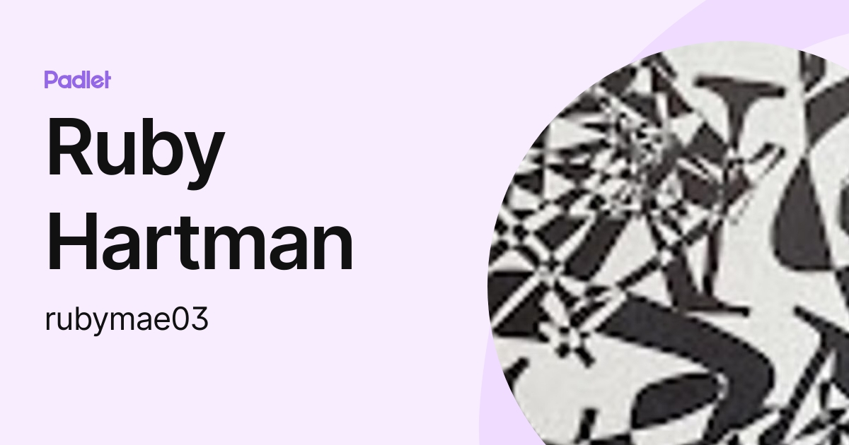 Ruby Hartman (rubymae03) profile | Padlet