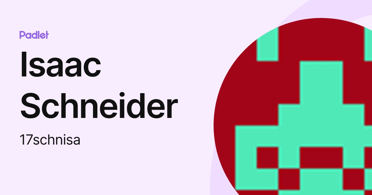 Isaac Schneider (17schnisa) profile | Padlet