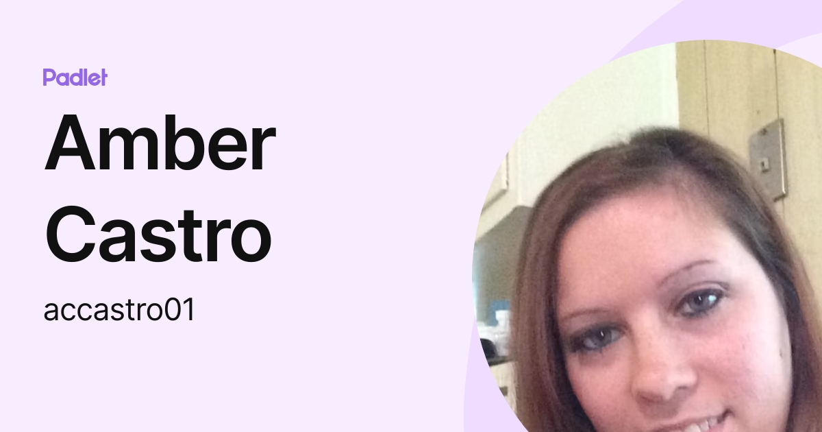 Amber Castro (accastro01) profile | Padlet