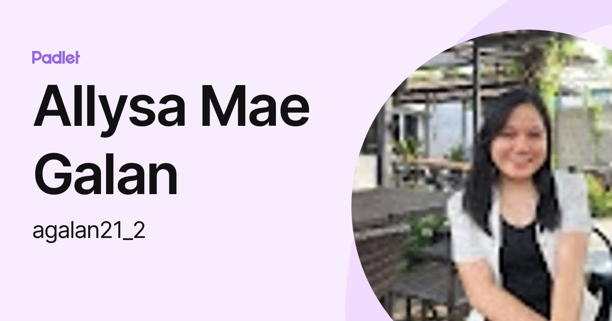 Allysa Mae Galan (agalan21_2) profile | Padlet