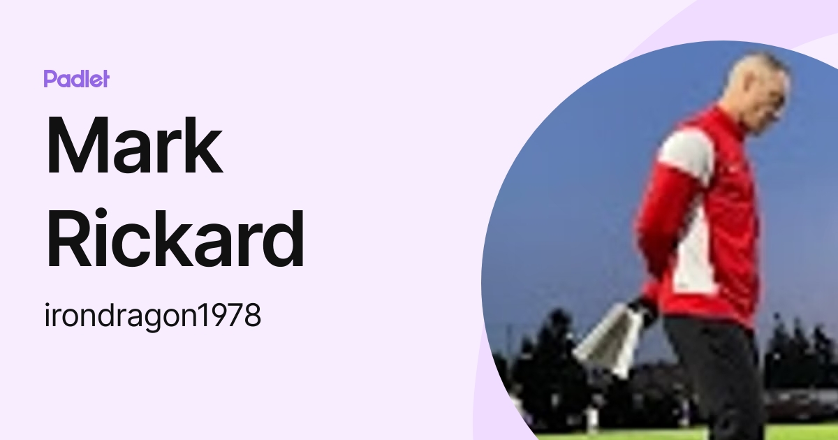 Mark Rickard (irondragon1978) profile | Padlet