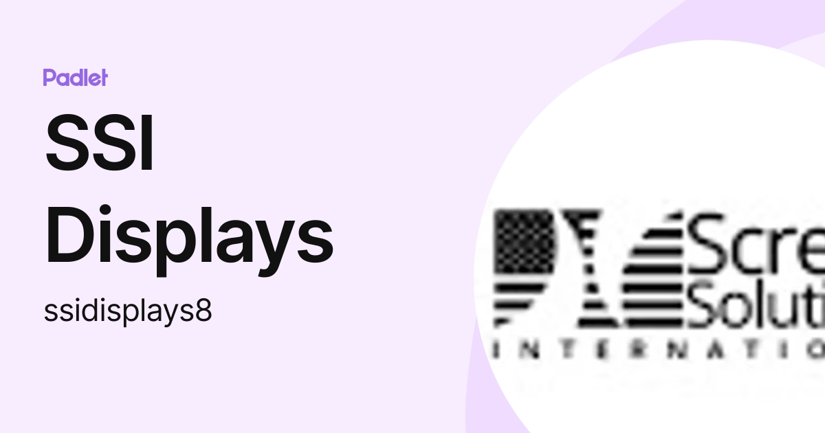 SSI Displays (ssidisplays8) profile | Padlet