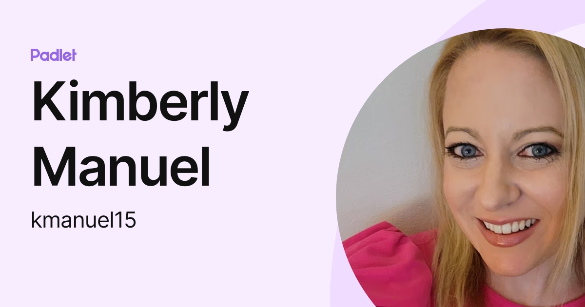 Kimberly Manuel (kmanuel15) profile | Padlet