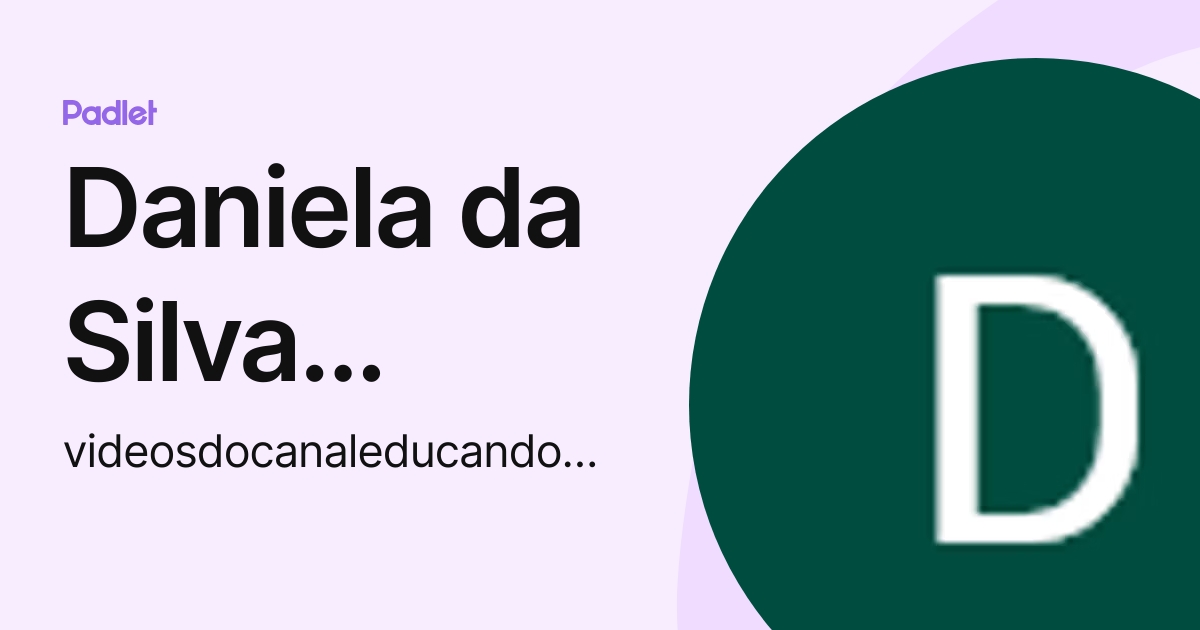 Daniela da Silva Freitas (videosdocanaleducandocomamor) profile | Padlet