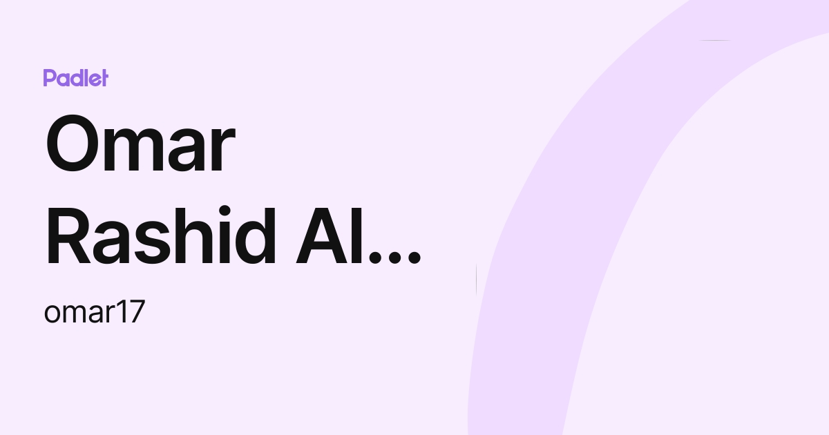 Omar Rashid Al Shibli (omar17) profile | Padlet