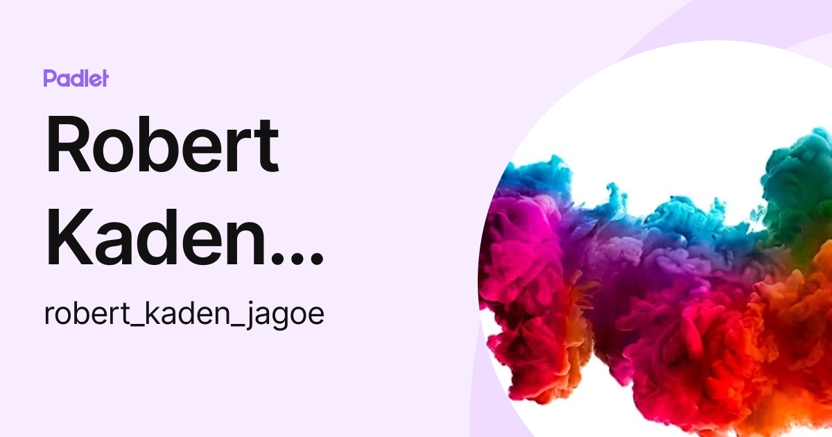 Robert Kaden Jagoe (robert_kaden_jagoe) profile | Padlet