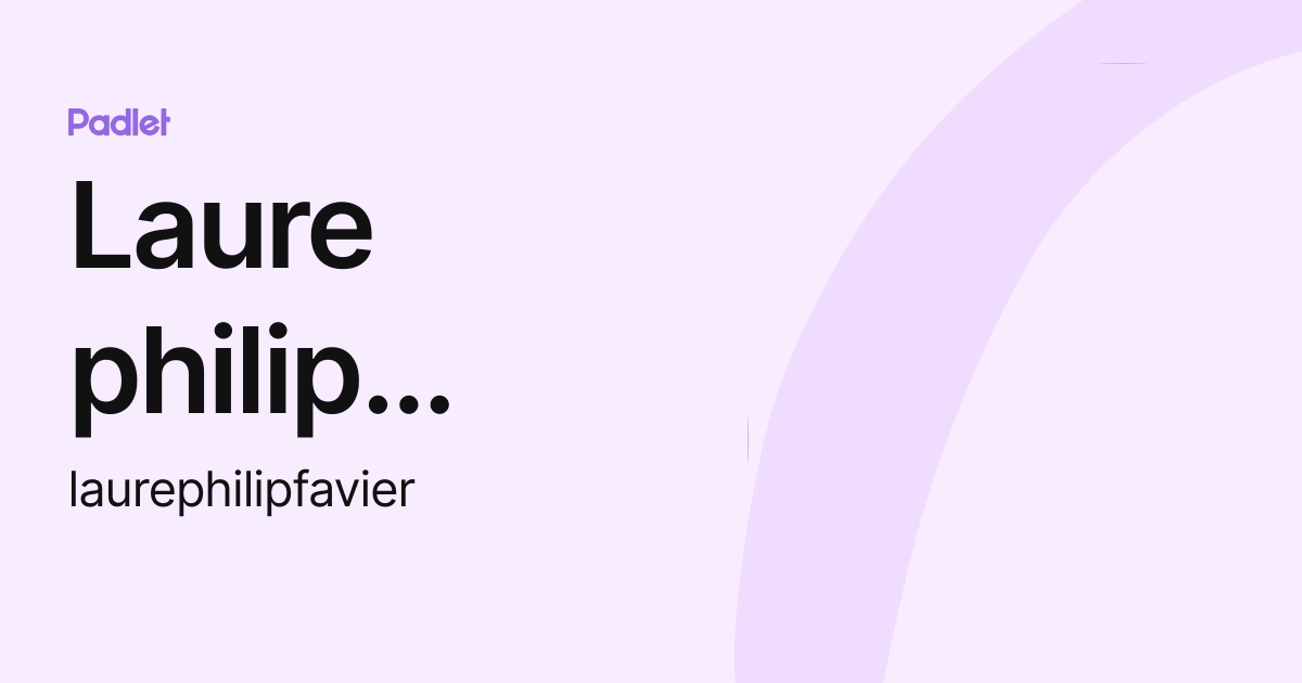 Laure philip favier (laurephilipfavier) profile | Padlet
