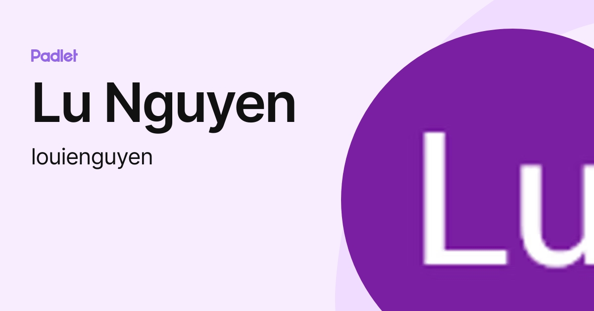 Lu Nguyen (louienguyen) profile | Padlet
