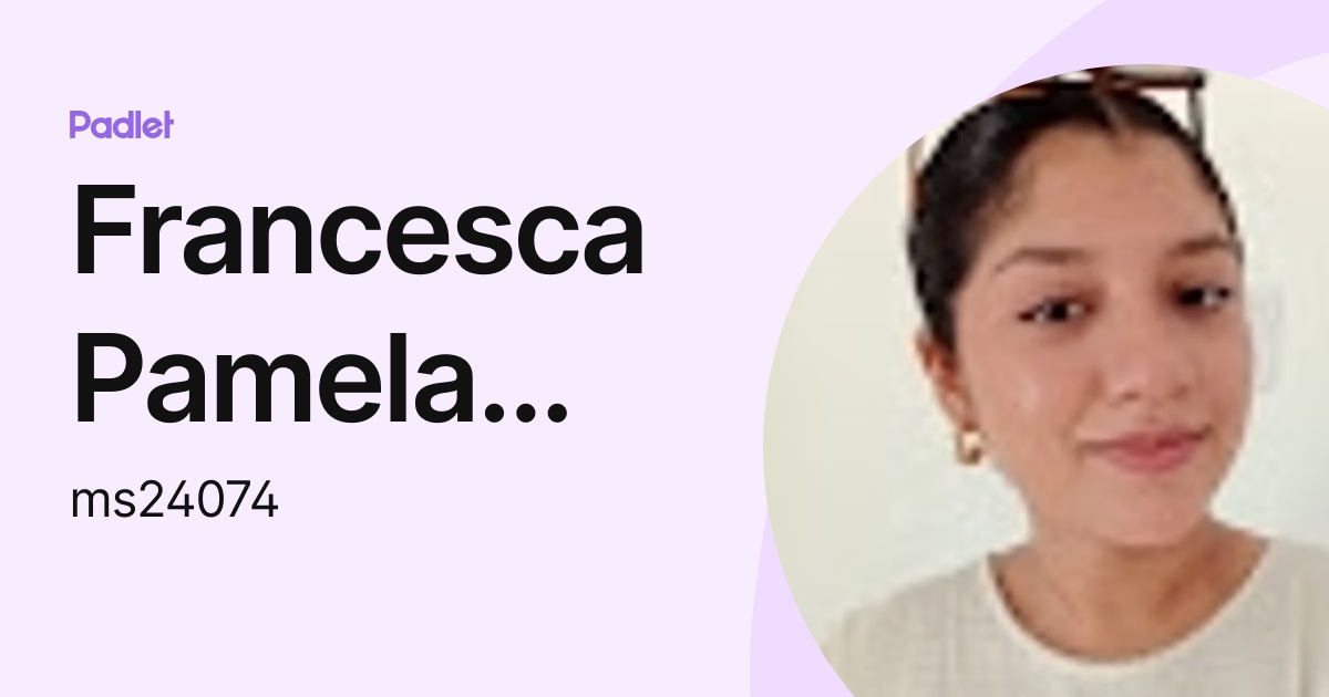 Francesca Pamela Melgar Sosa (ms24074) profile | Padlet
