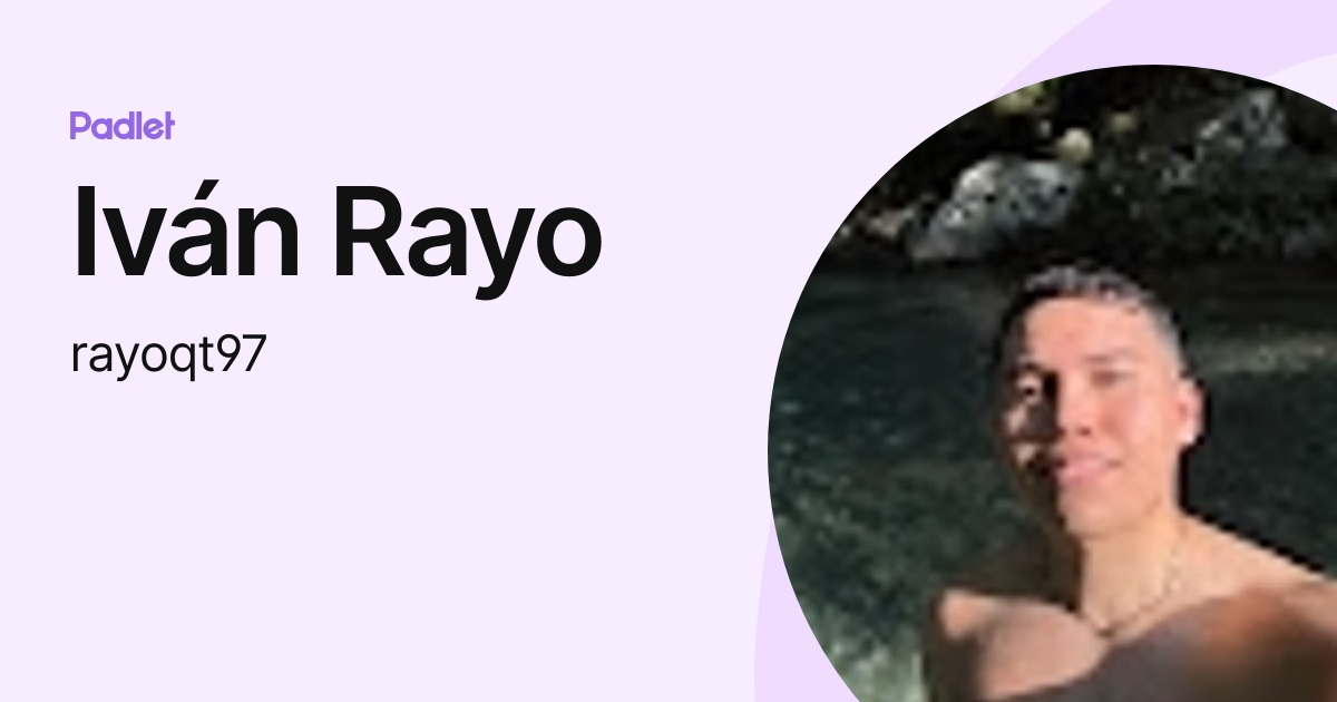 Iván Rayo (rayoqt97) profile | Padlet
