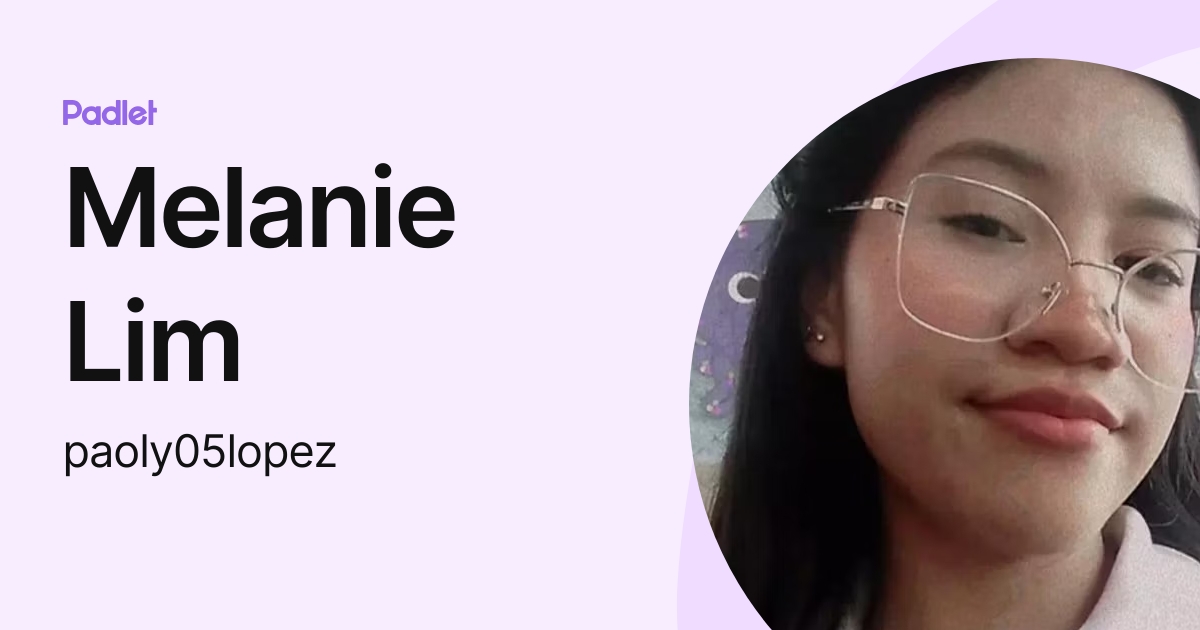 Melanie Lim (paoly05lopez) profile | Padlet