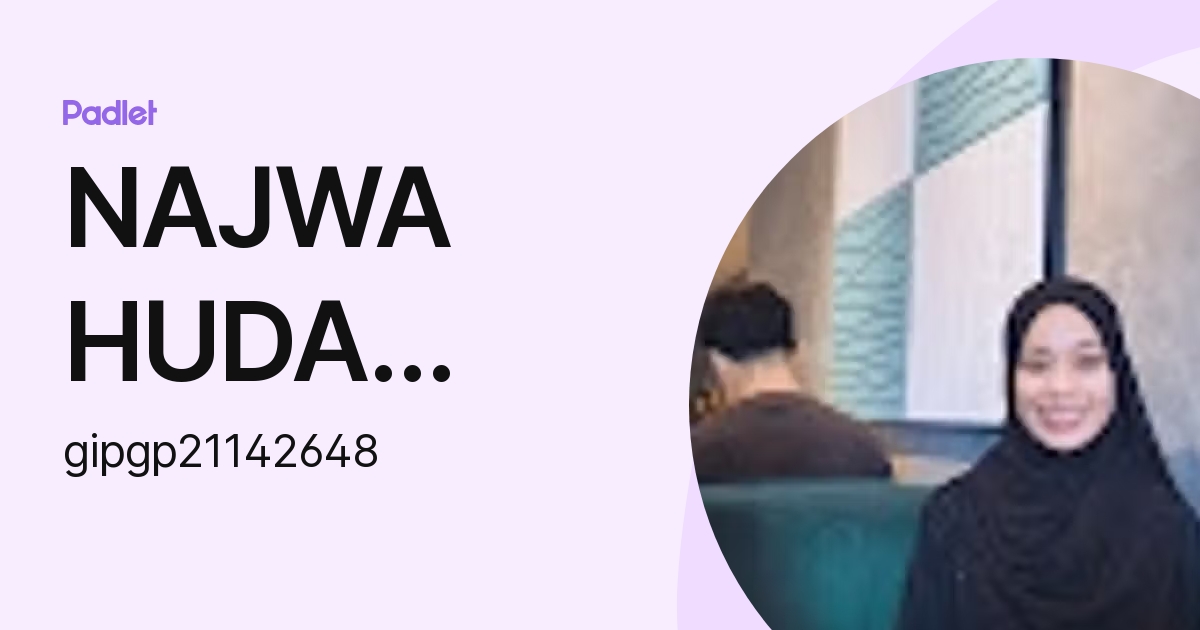 NAJWA HUDA BINTI ROZMAN IPG-Pelajar (gipgp21142648) profile | Padlet