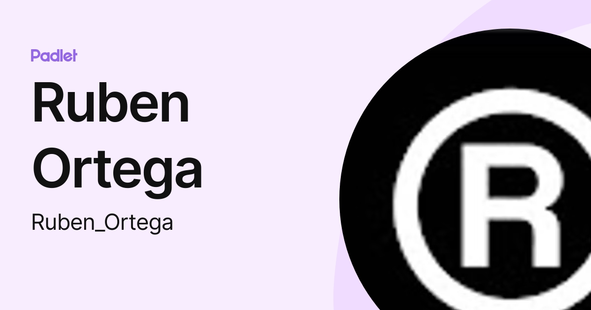 Ruben Ortega (Ruben_Ortega) profile | Padlet