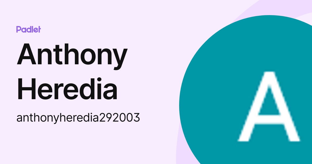 Anthony Heredia (anthonyheredia292003) profile | Padlet