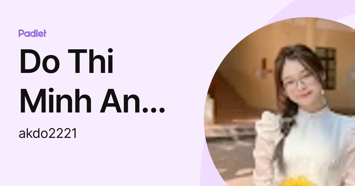 Do Thi Minh Anh QP1765 (akdo2221) profile | Padlet