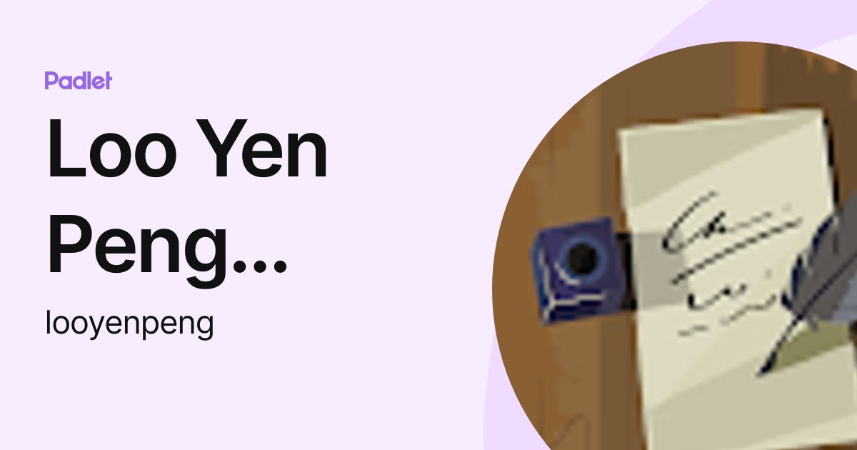 Loo Yen Peng (Crystal) (looyenpeng) profile | Padlet