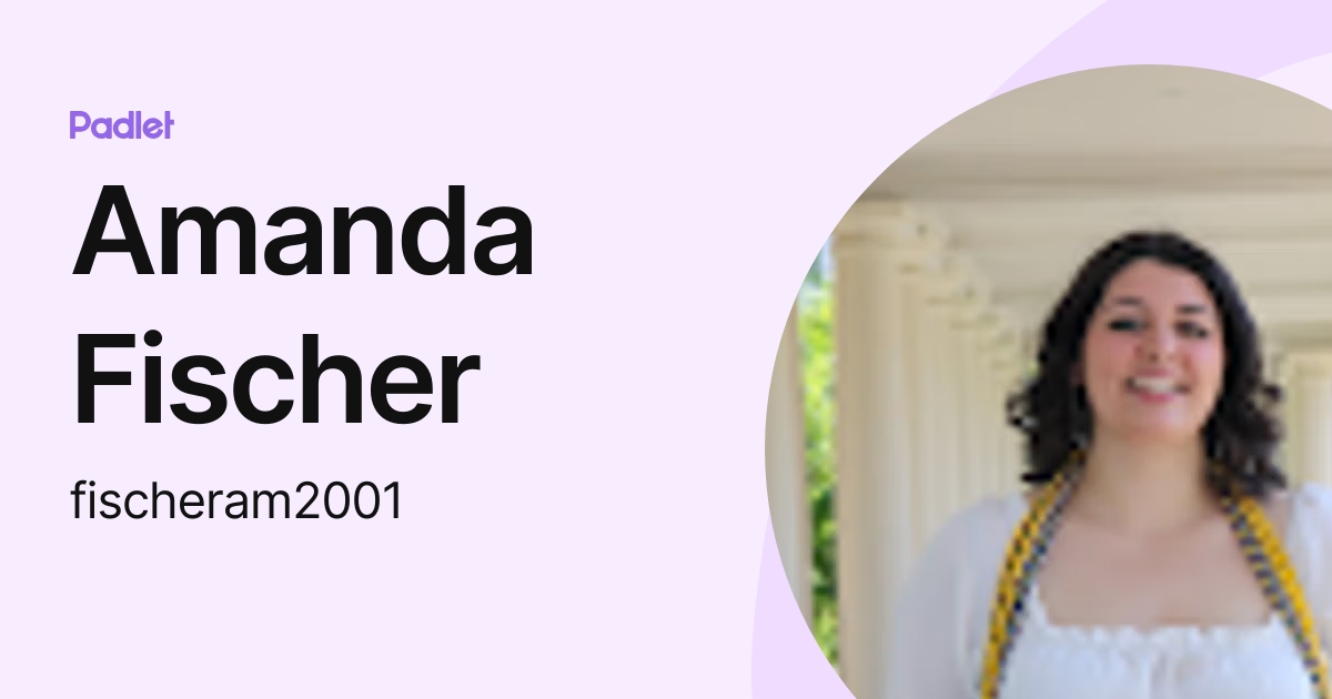 Amanda Fischer (fischeram2001) profile | Padlet