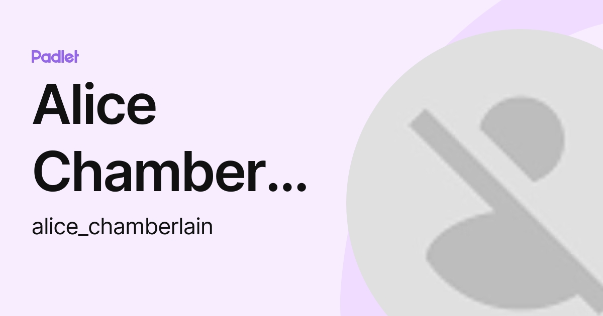 Alice Chamberlain (alice_chamberlain) profile | Padlet