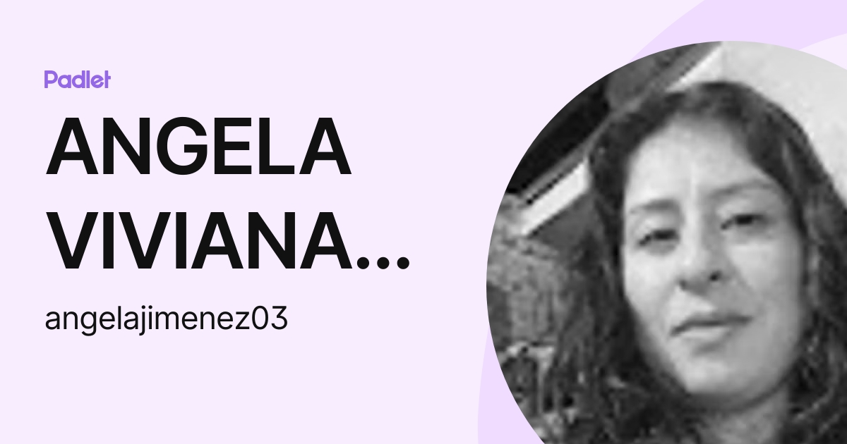 ANGELA VIVIANA JIMÉNEZ OCHOA (angelajimenez03) profile | Padlet