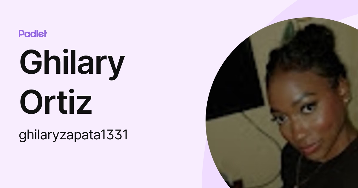 Ghilary Ortiz (ghilaryzapata1331) profile | Padlet