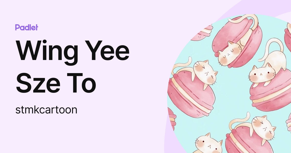 Wing Yee Sze To (stmkcartoon) profile | Padlet