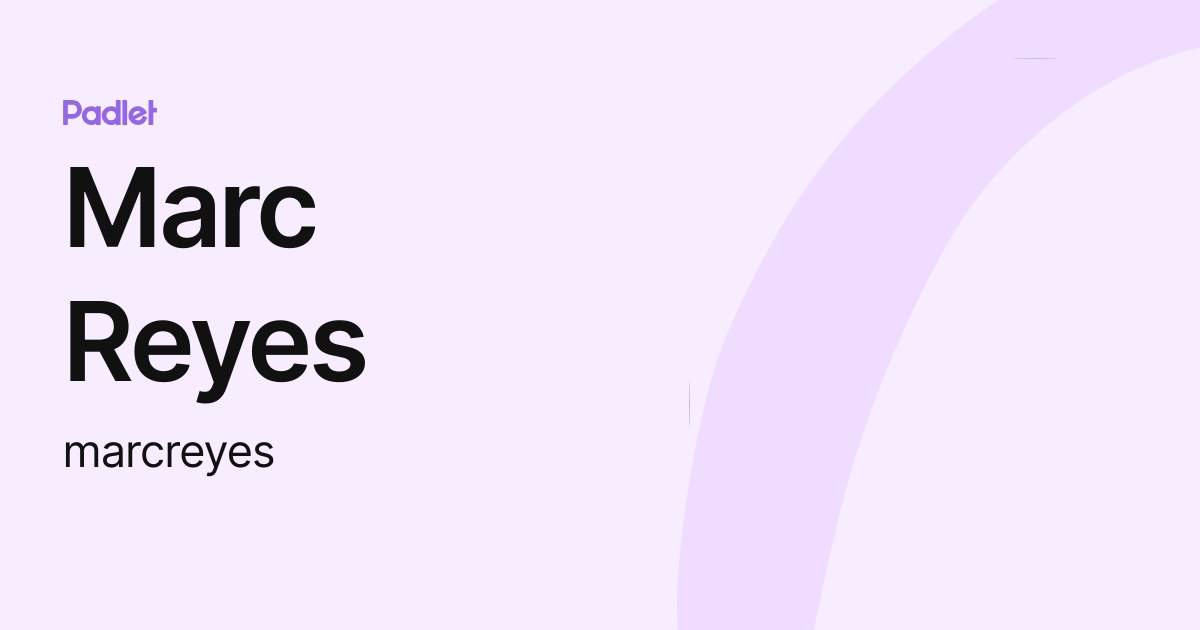 Marc Reyes (marcreyes) profile | Padlet