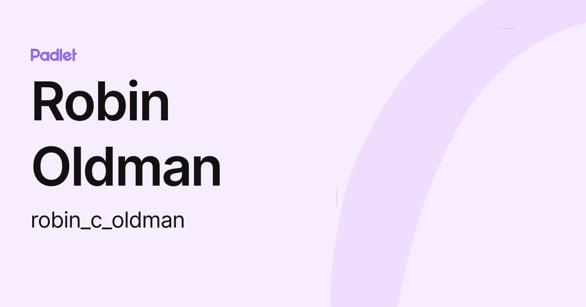Robin Oldman (robin_c_oldman) profile | Padlet