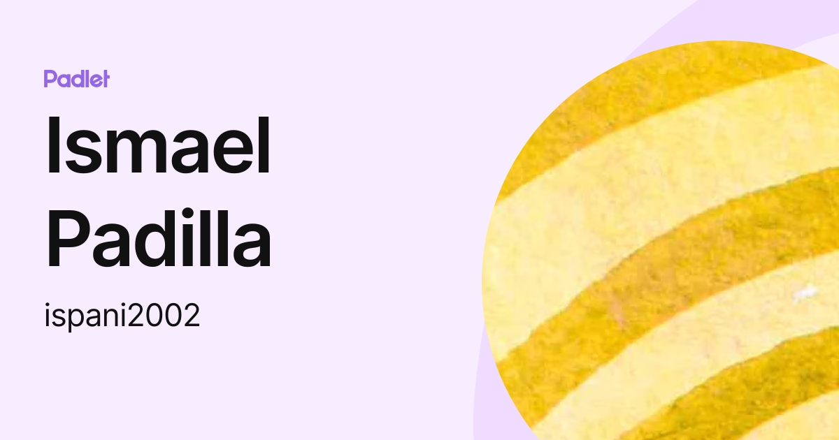 Ismael Padilla (ispani2002) profile | Padlet