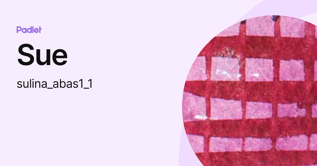 Sue (sulina_abas1_1) profile | Padlet