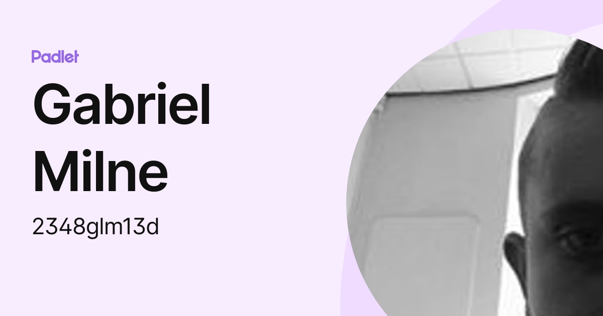 Gabriel Milne (2348glm13d) profile | Padlet