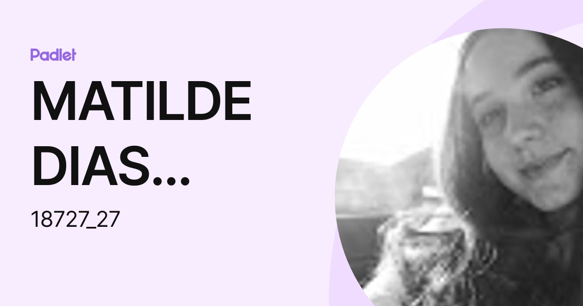 MATILDE DIAS ANDRADE (18727_27) profile | Padlet