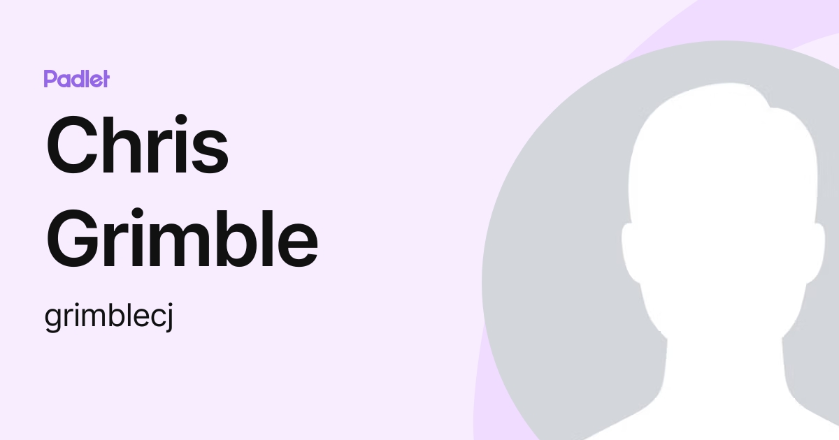 Chris Grimble (grimblecj) profile | Padlet