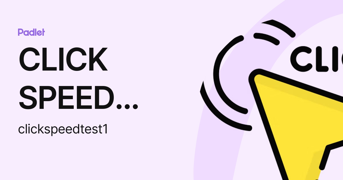 CLICK SPEED TEST (clickspeedtest1) profile | Padlet