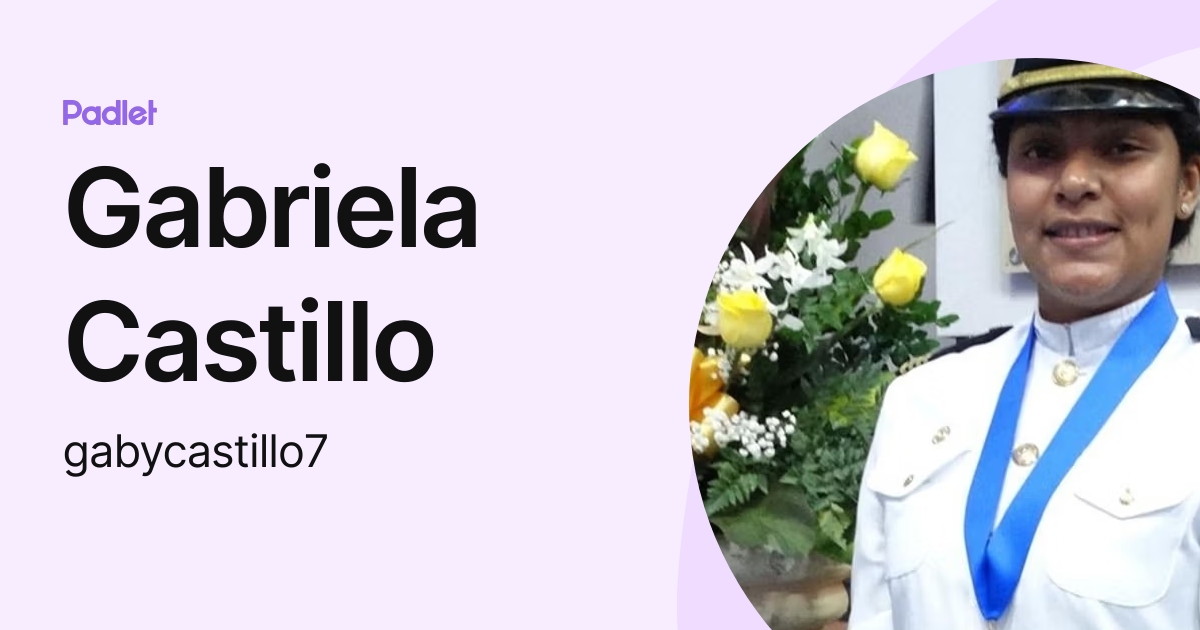 Gabriela Castillo (gabycastillo7) profile | Padlet