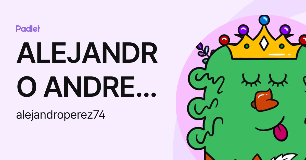 ALEJANDRO ANDRE PÉREZ MATOS (alejandroperez74) profile | Padlet
